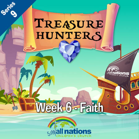 smAll Nations – Treasure Hunters Week 6: Faith - All Nations Christian ...